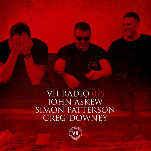 Simon Patterson & John Askew & Greg Downey - VII Radio 075 2022-11-09