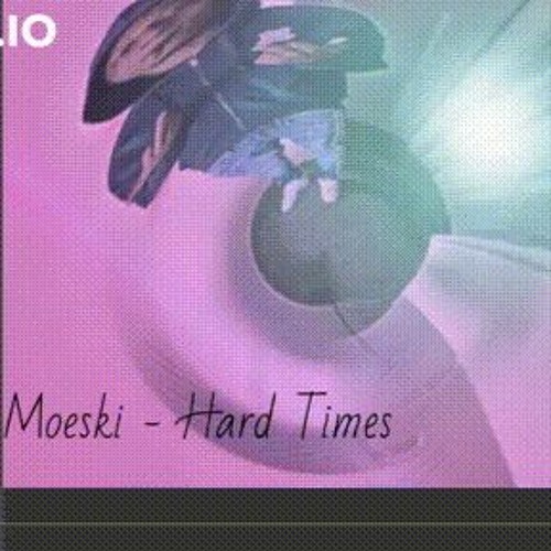 Stream Moeski - Hard Times by Moeski | Listen online for free on SoundCloud