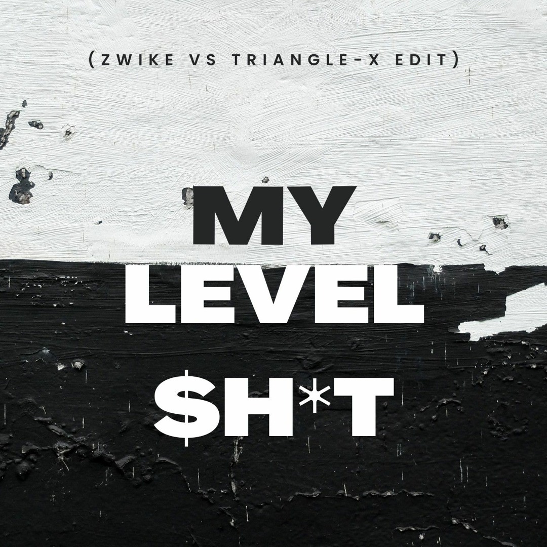 Stream MY LEVEL SHIT (Zwike X Triangle-X Edit).mp3 by Zwike | Listen ...