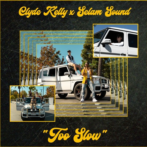 Stream Selam Sound x Clyde Kelly - Too Slow by Clyde Kelly | Listen ...