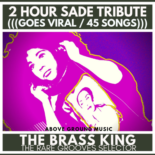 Stream 2 Hour SADE Tribute Goes Viral // 45 Songs // The Brass King The ...