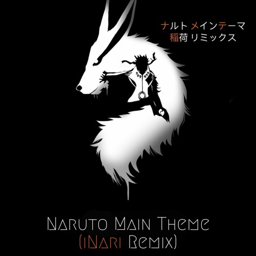 Stream Naruto Main Theme Inari Remix By Inari Muzic Listen Online For Free On Soundcloud