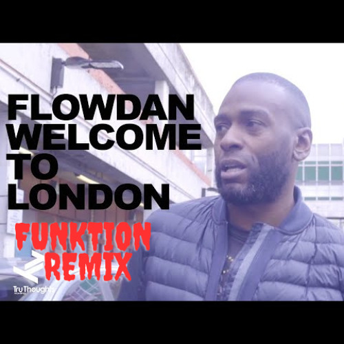Stream FLOWDAN- Welcome To London (FUNKTION Remix) by FUNKTION | Listen ...
