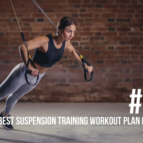 Stream 2137: The Best Suspension Training Workout Plan for Beginners by ...