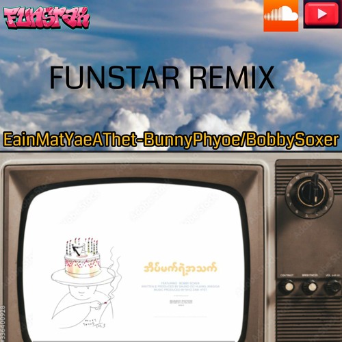 Stream EAIN MAT YAE A THET FUNSTAR REMIX by FUNSTAR | Listen online for ...