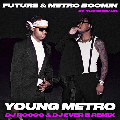 Stream Future & Metro Boomin, The Weeknd - Young Metro (DJ ROCCO & DJ ...