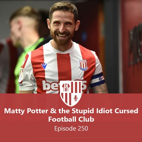 Stream 250: Matty Potter and the Stupid Idiot Cursed Football Club by ...