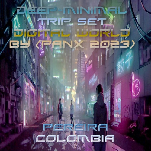 Stream DEEP - MINIMAL TRIP SET - DIGITAL WORLD BY (PANX 2023) by Panda ...