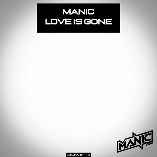 Stream Manic - Love is gone (MW001) by Manic Music | Listen online for ...