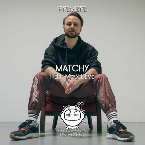 Stream PREMIERE: Matchy - Help Me Believe (Extended Mix) [Beyond Now ...