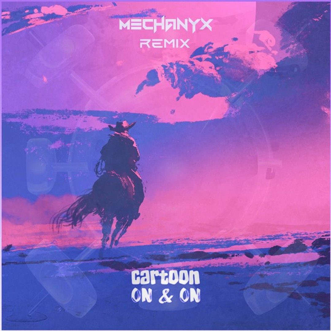 Stream Cartoon - On & On Ft. Daniel Levi (MECHANYX Remix) by MECHANYX ...