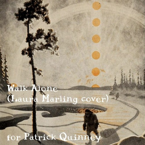 Stream Walk Alone (Laura Marling cover) for Patrick Quinney by Troll ...