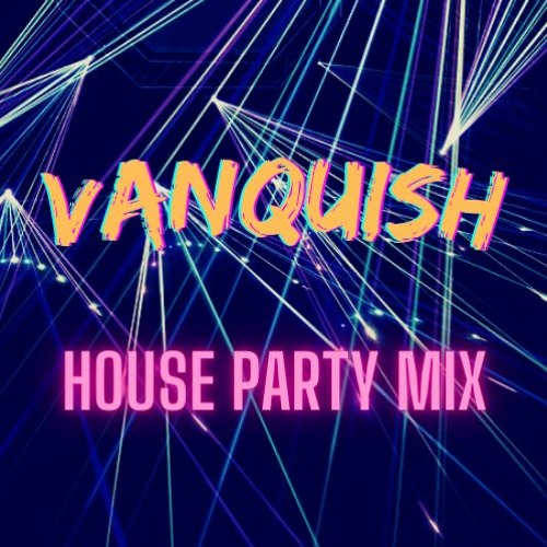 Stream House Party Mix by Vanquish | Listen online for free on SoundCloud