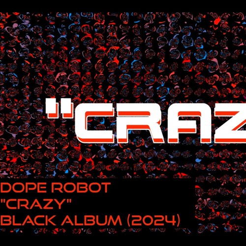 Stream Crazy by Dope Robot | Listen online for free on SoundCloud