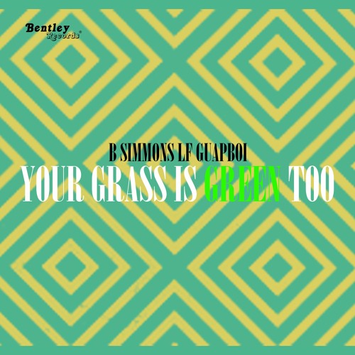 Stream Your Grass Is Green Too By B Simmons Lf Guapboi Listen Online For Free On Soundcloud