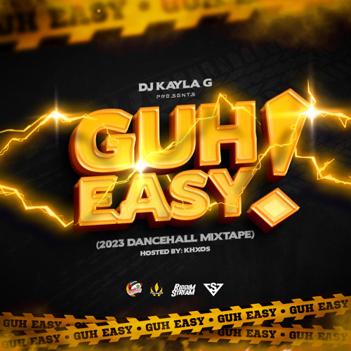 Stream DJ Kayla G - GUH EASY (2023 DANCEHALL Mixtape) - FYAH SQUAD ...