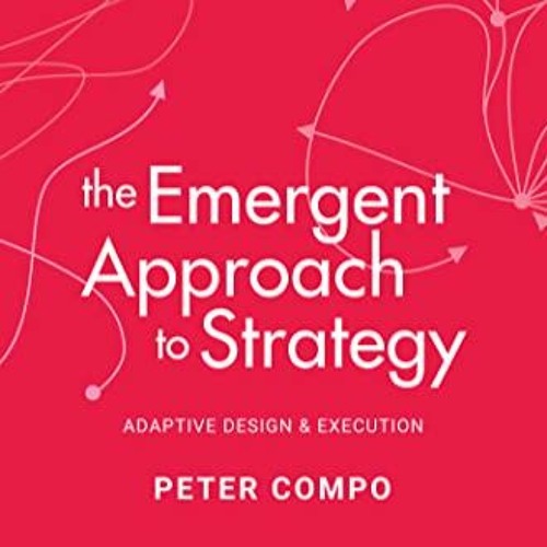Stream episode Peter Compo author of "The Emergent Approach to Strategy ...