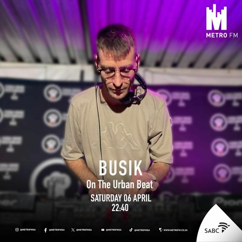 Stream The UrbanBeat on MetroFM : Busik / APRIL2024 by Byron Ashley ...