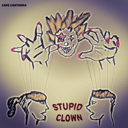 Stream STUPID CLOWN by Cape Cantarra | Listen online for free on SoundCloud