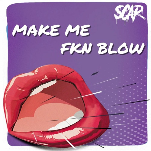 Stream Make Me Fkn Blow by SCAR OFFICIAL | Listen online for free on ...