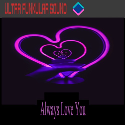 Stream Always Love You Extended Mix By Ultra Funkular Sound Listen