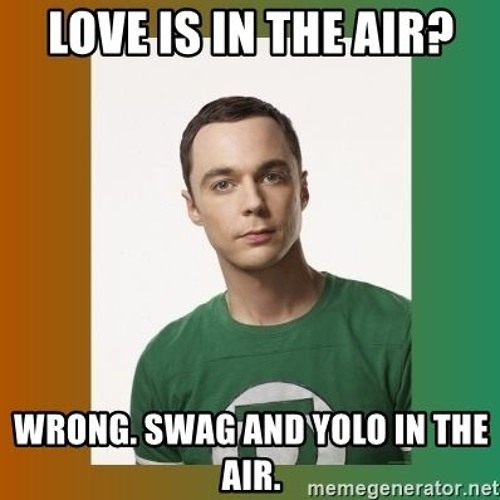 Stream Love Is In The Air? Wrong. Swag and Yolo in the air. by Hey ...