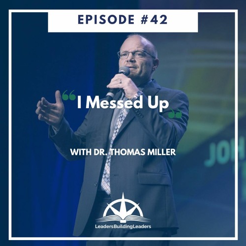 Stream I Messed Up by Dr. Tom Miller - Leaders Building Leaders ...