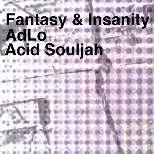Stream fantasy & insanity (feat. acid souljah) [prod. tadeo hill] by ...