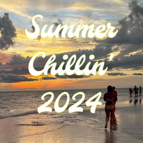 Stream Summer Chillin' 2024 by Dj Chico | Listen online for free on ...