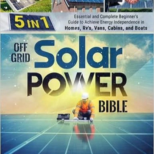 Stream Download and Read online Off Grid Solar Power Bible: [5 in 1 ...