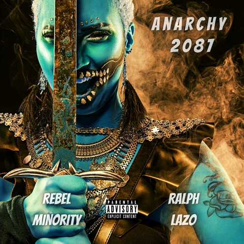 Stream Anarchy 2087 Ft. Ralph Lazo (Prod. Tone Jonez) by Rebel Minority ...