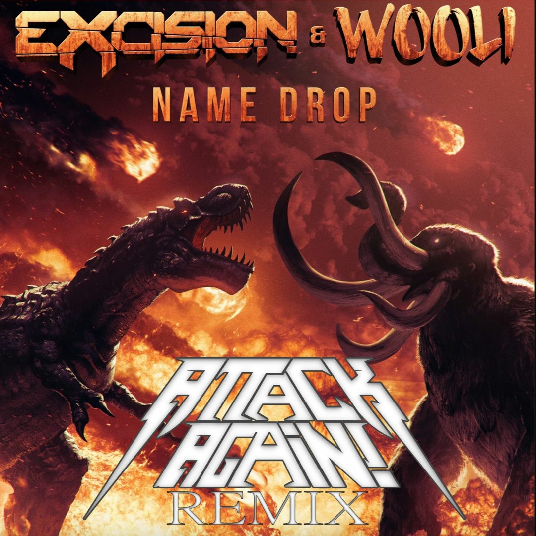 Stream Excision & Wooli - Name Drop (Attack Again Remix) by Attack ...