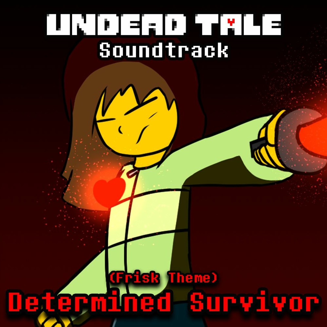Listen to Determined Survivor - Undead Tale Soundtrack (Theme of Frisk ...