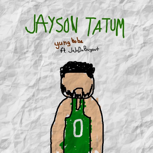 Stream JAYSON TATUM ft. JoJoDaBugout by yung boba | Listen online for ...