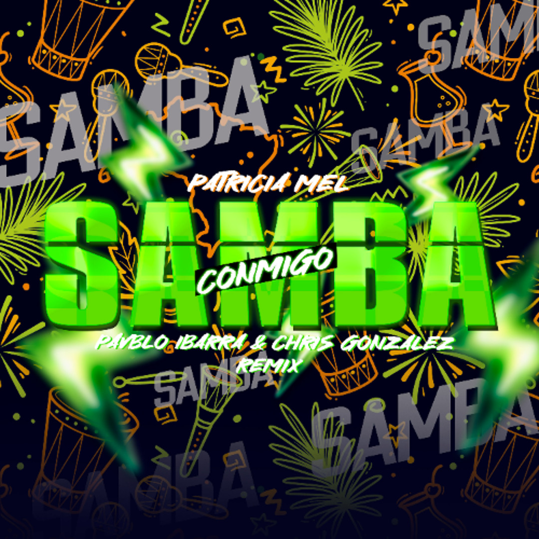 Stream PATRICIA MEL - SAMBA CONMIGO (PAVBLO IBARRA & CHRIS GONZALEZ ...