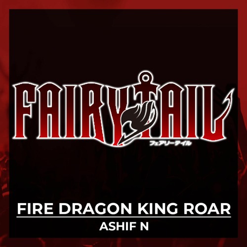 Stream Fairy Tail - Fire Dragon King Roar | EPIC COVER by Ashif N ...