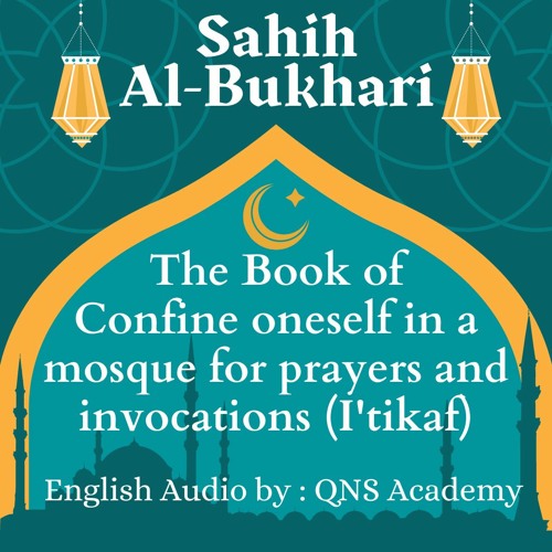 Stream 33 Sahih Bukhari The Book Of Retiring to a Mosque for ...
