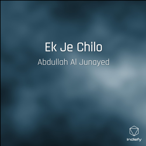 Stream Ek Je Chilo by Abdullah Al Junayed | Listen online for free on SoundCloud