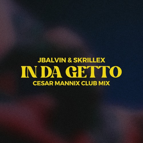 Stream J. Balvin, Skrillex - In Da Getto (Cesar Mannix Club Mix) by MANNIX | Listen online for ...
