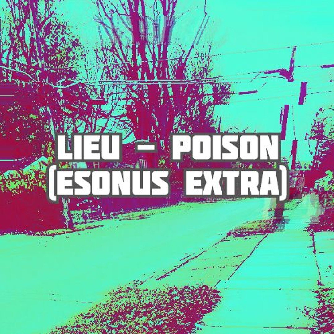 Stream LIEU - POISON (ESONUS EXTRA) by Esonus Extras | Listen online ...