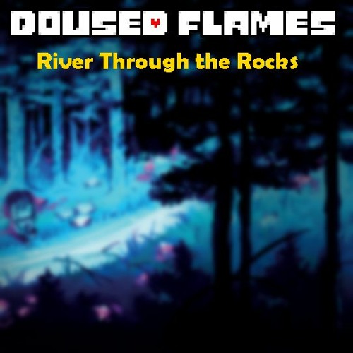 Stream [Doused Flames OST] River Through The Rocks by Doused Flames ...
