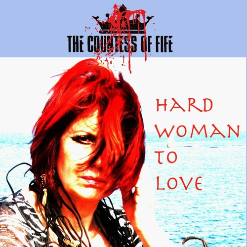 Stream Countess Of Fife - Hard Woman To Love by Last Night From Glasgow ...