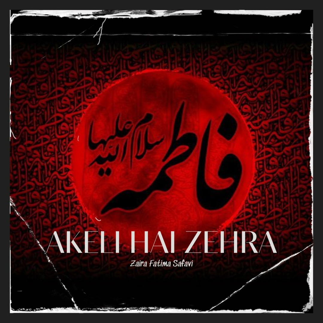Stream AKELI HAI ZEHRA by Syeda Zaira Fatima | Listen online for free ...