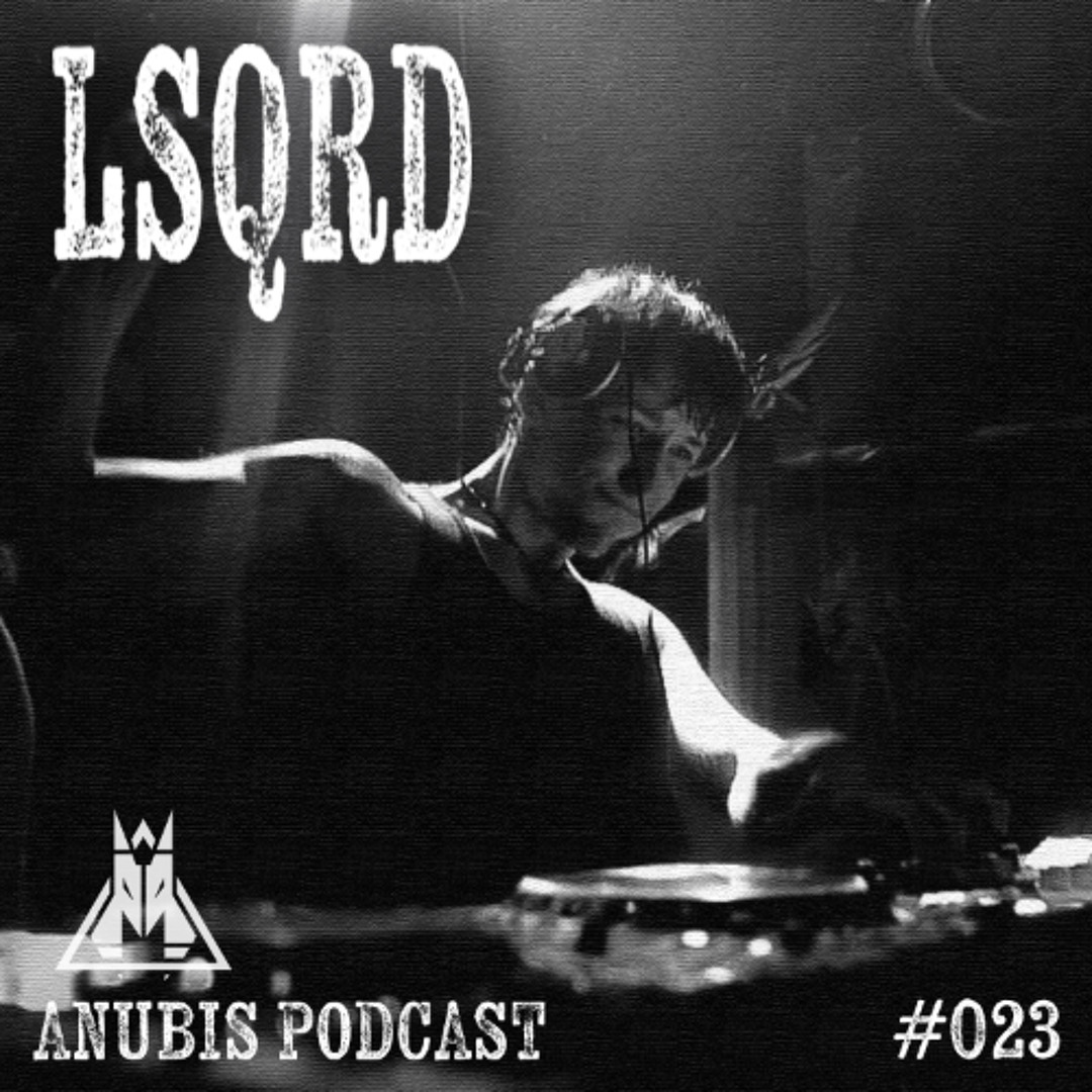 Stream Anubis Podcast #023 LSQRD by Anubis | Listen online for free on ...