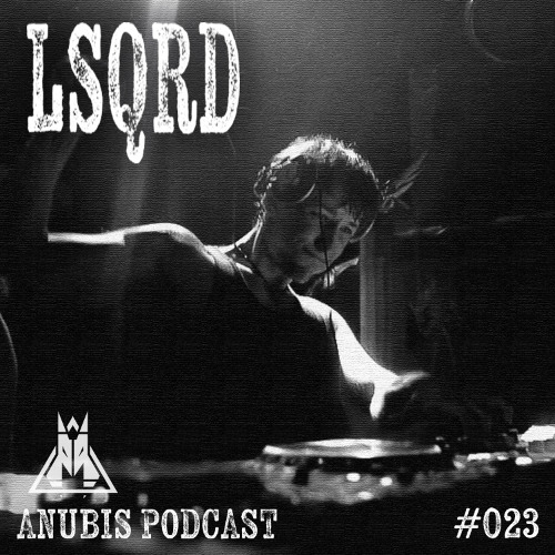 Stream Anubis Podcast #023 LSQRD by Anubis | Listen online for free on ...