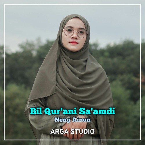 Stream Bil Qur'ani Sa'amdi by Neng Ainun | Listen online for free on ...