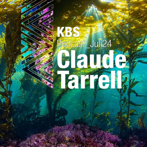 Stream [Claude Tarrell] @ [KBS Podcast 040] [240712] by kollektiv.blaue ...