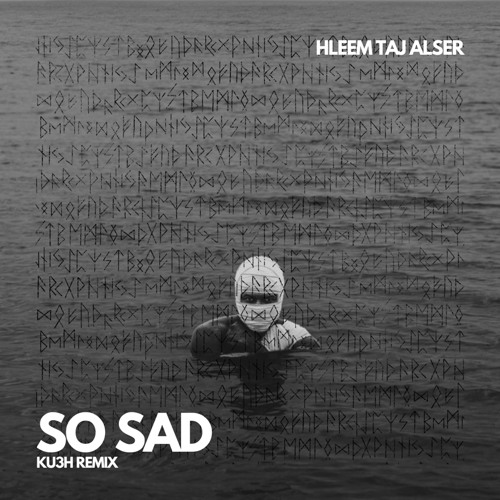 Stream Hleem Taj Alser, MarSimba - So Sad (KU3H Remix) by DJ Kush ...