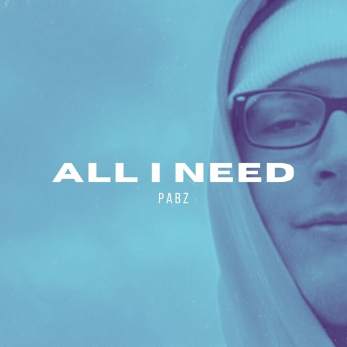 Stream Pabz - All I Need by P A B Z | Listen online for free on SoundCloud