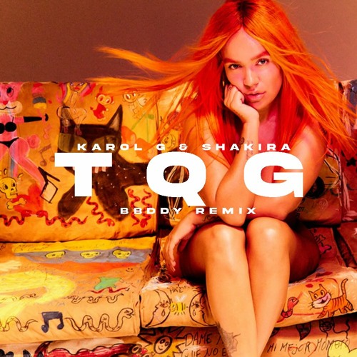 Stream KAROL G, Shakira - TQG (𝘽𝘽𝘿𝘿𝙔 Remix) by 𝘽𝘽𝘿𝘿𝙔 | Listen online for free on SoundCloud
